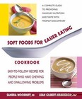 Soft Foods for Easier Eating Cookbook : Easy-To-Follow Recipes for ...