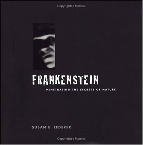 Frankenstein : Penetrating the Secrets of Nature by Susan Lederer (2002 ...