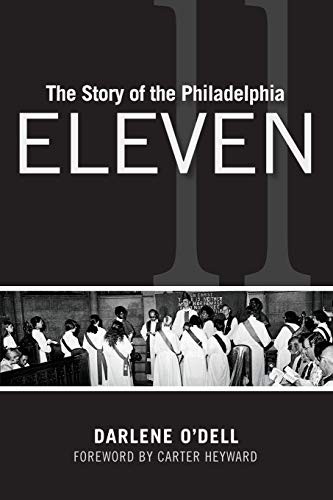 THE STORY OF THE PHILADELPHIA ELEVEN By Darlene O'dell & Carter Heyward ...