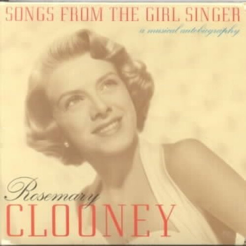 Songs from the Girl Singer: A Musical Autobiography by Rosemary Clooney ...