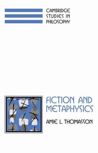 Cambridge Studies in Philosophy Ser.: Fiction and Metaphysics by Amie L ...