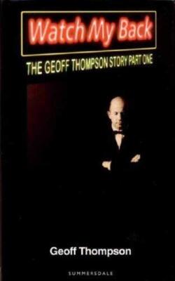 Watch My Back : The Geoff Thompson Story Part One by Thompson, Geoff ...