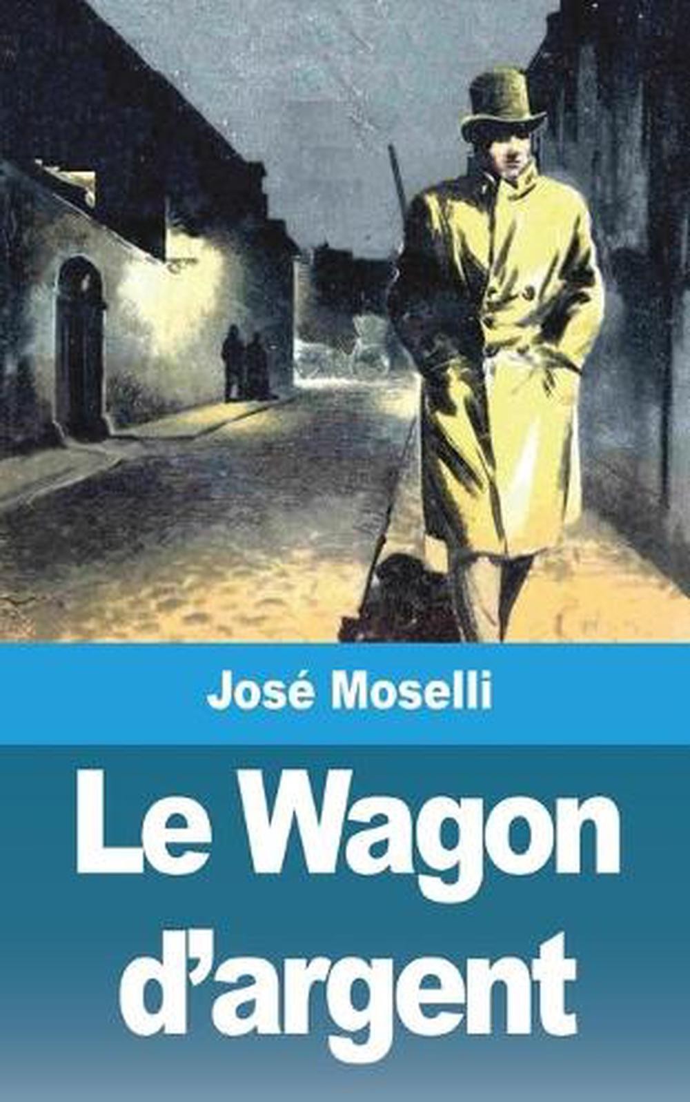 Le Wagon d'argent by Jos? Moselli (French) Paperback Book 9781006494109 ...