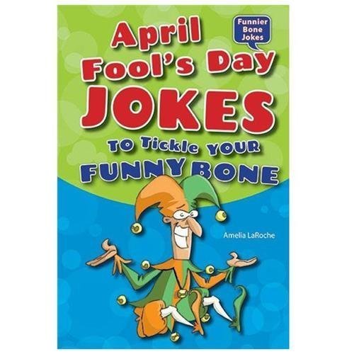 April Fool's Day Jokes to Tickle Your Funny Bone by Amelia LaRoche ...