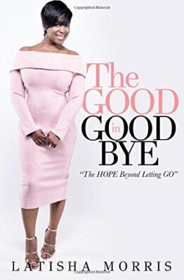 The Good in Goodbye: the hope beyond letting go 9781546492047 Free ...