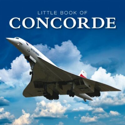 Little Book of The Concorde by G2 Entertainment Hardback Book The Fast ...