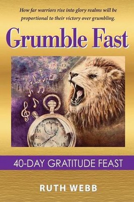 Grumble Fast: 40-Day Gratitude Feast by Ruth Webb (English) Paperback ...