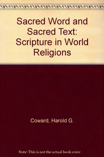SACRED WORD AND SACRED TEXT: SCRIPTURE IN WORLD RELIGIONS By Harold ...