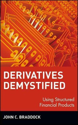 Derivatives Demystified: Using Structured Financial Products by John C ...
