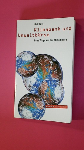 137490 Dirk Fust KLIMABANK UND UMWELTBÖRSE neue Wege aus der ...