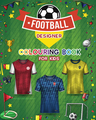 Football Designer Colouring Book for Kids: Football Jersey Activity ...