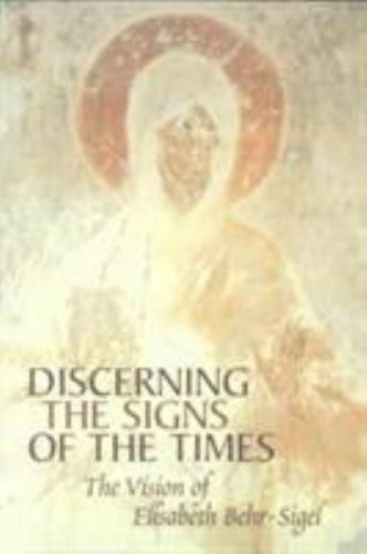 Discerning the Signs of the Times : The Vision of Elisabeth Behr-sigel ...