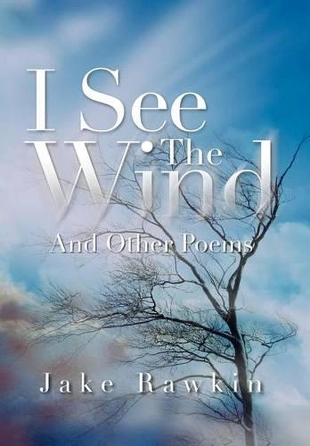 I See the Wind: And Other Poems by Jake Rawkin (English) Hardcover Book ...