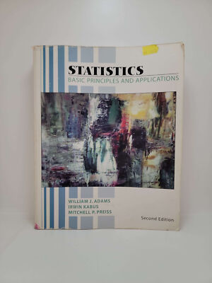 Statistics: Basic Principles and Applications by William J. Adams, Irwin Kabus | eBay