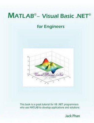 MATLAB - Visual Basic .Net for Engineers by Jack Phan (English ...