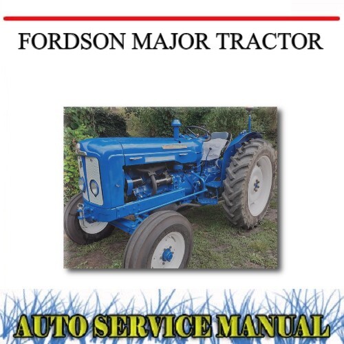 FORDSON MAJOR TRACTOR DIESEL ENGINE WORKSHOP SERVICE REPAIR & PARTS ...