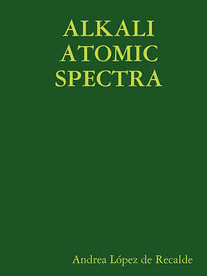 Alkali Atomic Spectra by Andrea Lopez de Recalde (Paperback, 2008) for ...