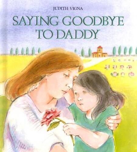 Saying Goodbye to Daddy - Hardcover By Vigna, Judith - GOOD ...