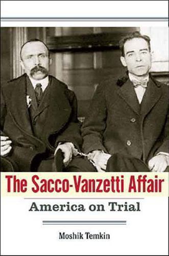 The Sacco-Vanzetti Affair: America on Trial by Moshik Temkin 9780300124842| eBay