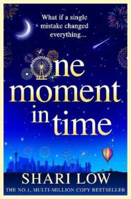 One Moment in Time: An utterly gorgeous, uplifting read from Shari Low ...