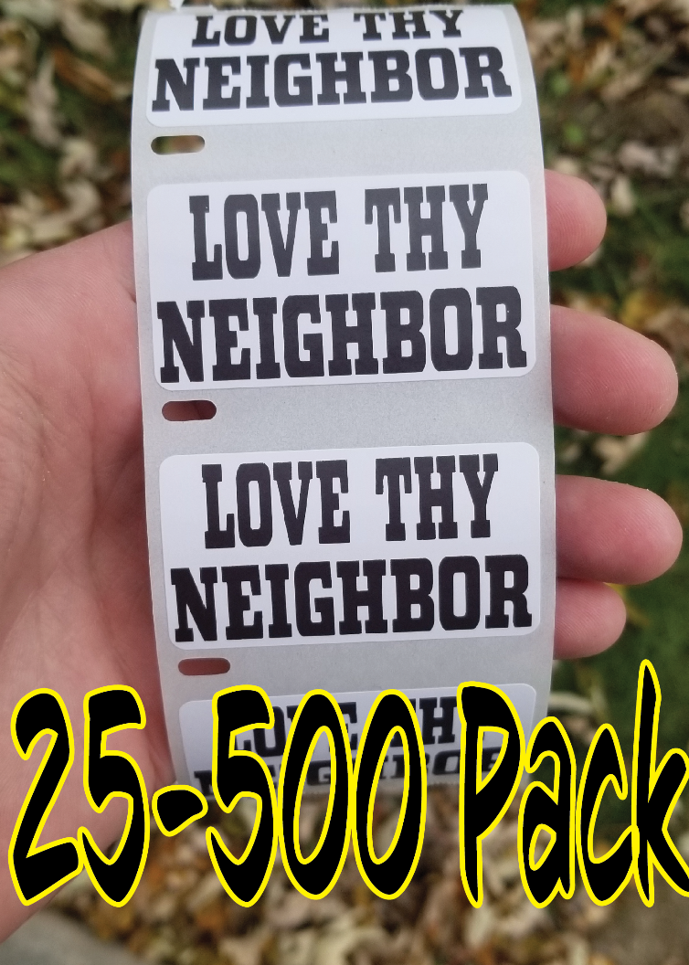 "LOVE THY NEIGHBOR" stickers 25-500 Pack Gag sticker decal equality pro ...