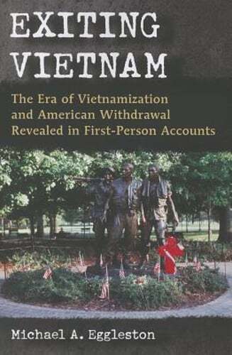 Exiting Vietnam: The Era of Vietnamization and American Withdrawal Revealed in 9780786477722| eBay