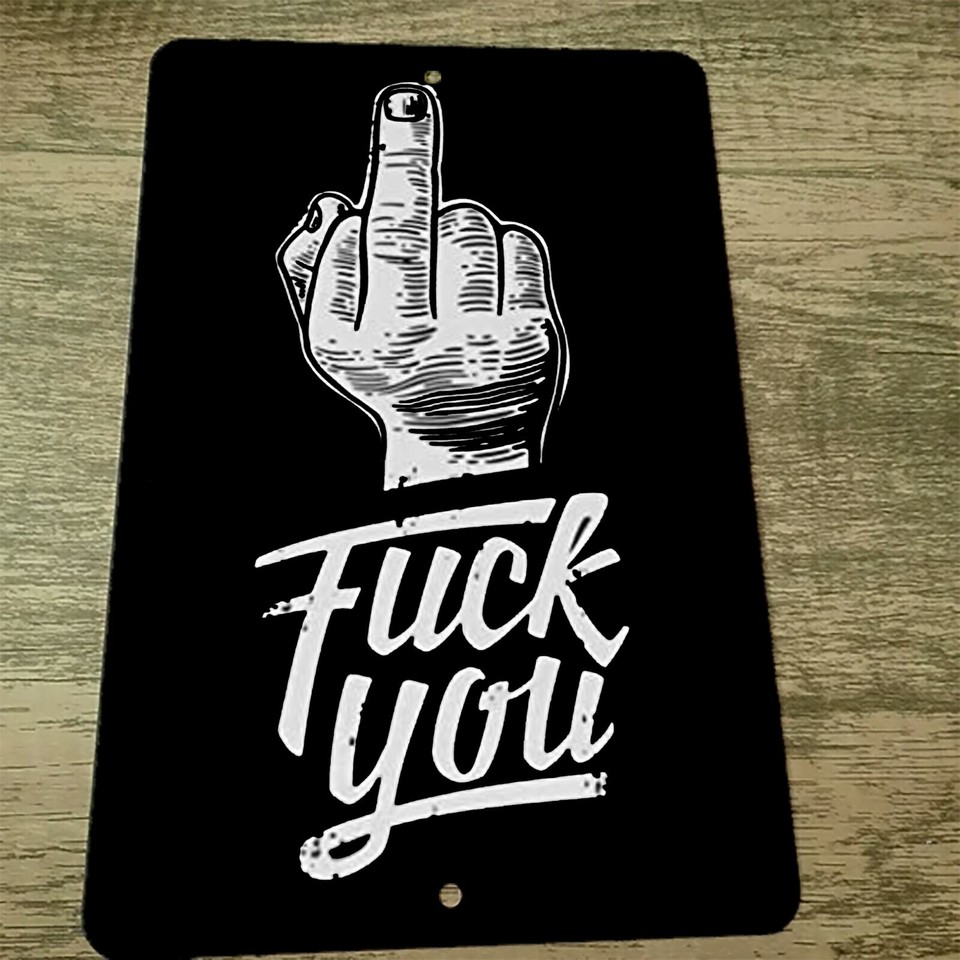 Middle Finger F**k You 8x12 Metal Wall Sign | eBay