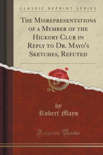 Misrepresentations of a Member of the Hickory Club in Reply to Dr. Mayo ...