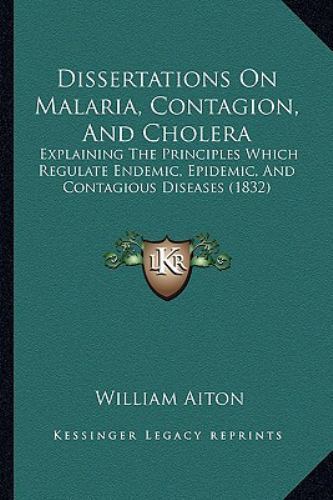 Dissertations on Malaria, Contagion, and Choler : Explaining the ...