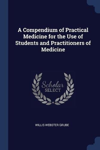 A Compendium of Practical Medicine for the Use of Students and ...