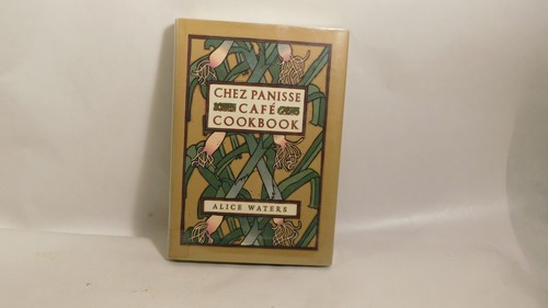 Chez Panisse Ser.: Chez Panisse Cafe Cookbook by Alice L. Waters (1999 ...