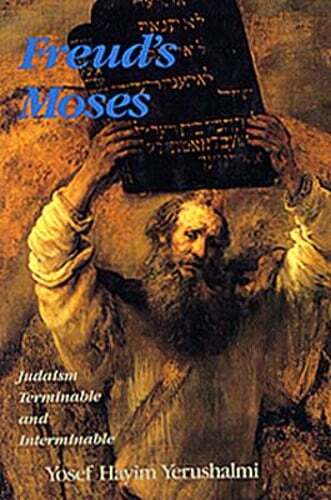 Freuds Moses: Judaism Terminable and Interminable by Yerushalmi: Used ...