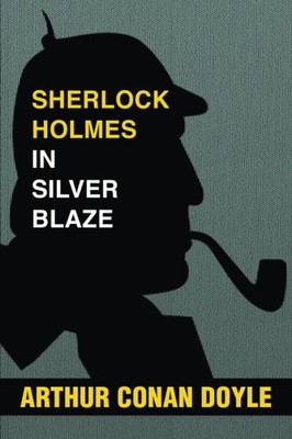 Sherlock Holmes in Silver Blaze: Super Large Print Edition of the ...