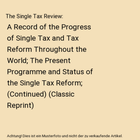 The Single Tax Review: A Record of the Progress of Single Tax and Tax ...