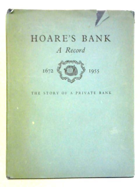 Hoare's Bank: Record 1672 - 1955, The Story Of A Private Bank (1955 ...