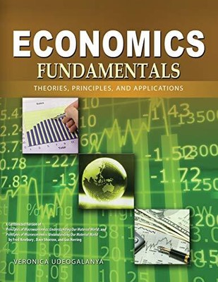 Economics Fundamentals: Theories, Principles, and Applications ...