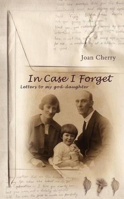 In Case I Forget: Letters to My God-Daughter by Joan Cherry (English ...