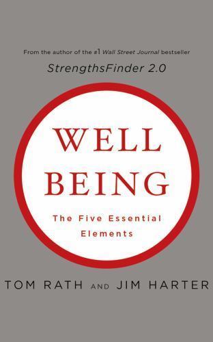 Wellbeing: the Five Essential Elements by Jim Harter and Tom Rath (2016 ...