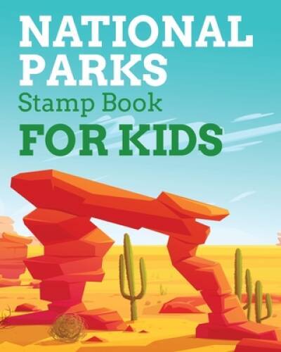 National Park Stamps Book For Kids: Outdoor Adventure Travel Journal ...