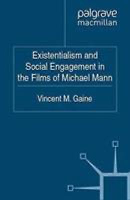 Existentialism and Social Engagement in the Films of Michael Mann by V ...