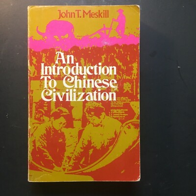 AN INTRODUCTION TO CHINESE CIVILISATION john t. meskill PAPERBACK | eBay