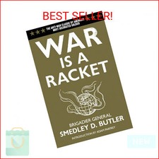 War Is a Racket : The Antiwar Classic by America's Most Decorated ...