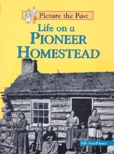 Life on a Pioneer Homestead; Picture the Past - 9781588103000 ...