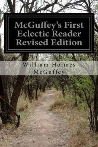 McGuffey's First Eclectic Reader Revised Edition by William Holmes ...