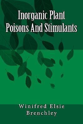 Inorganic Plant Poisons and Stimulants by Winifred Brenchley (1914 ...