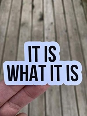 It is what it is Sticker Laptop Sticker Phone Water bottle sticker | eBay