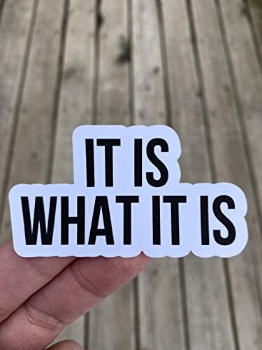It is what it is Sticker Laptop Sticker Phone Water bottle sticker | eBay