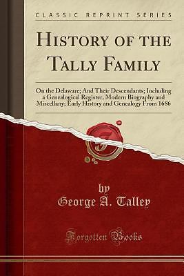 History of the Tally Family : On the Delaware; and Their Descendants ...