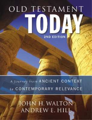 Andrew E. Hill John H. Walton Old Testament Today, 2nd Edition (Relié ...