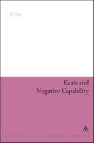 Continuum Literary Studies: Keats and Negative Capability by Li Ou ...
